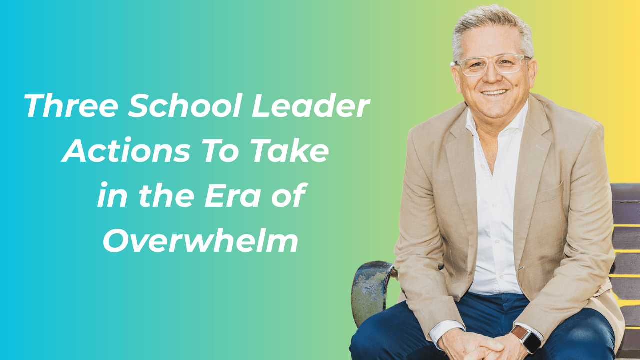 3 school leader actions to take in the era of overwhelm | Unleash Learning